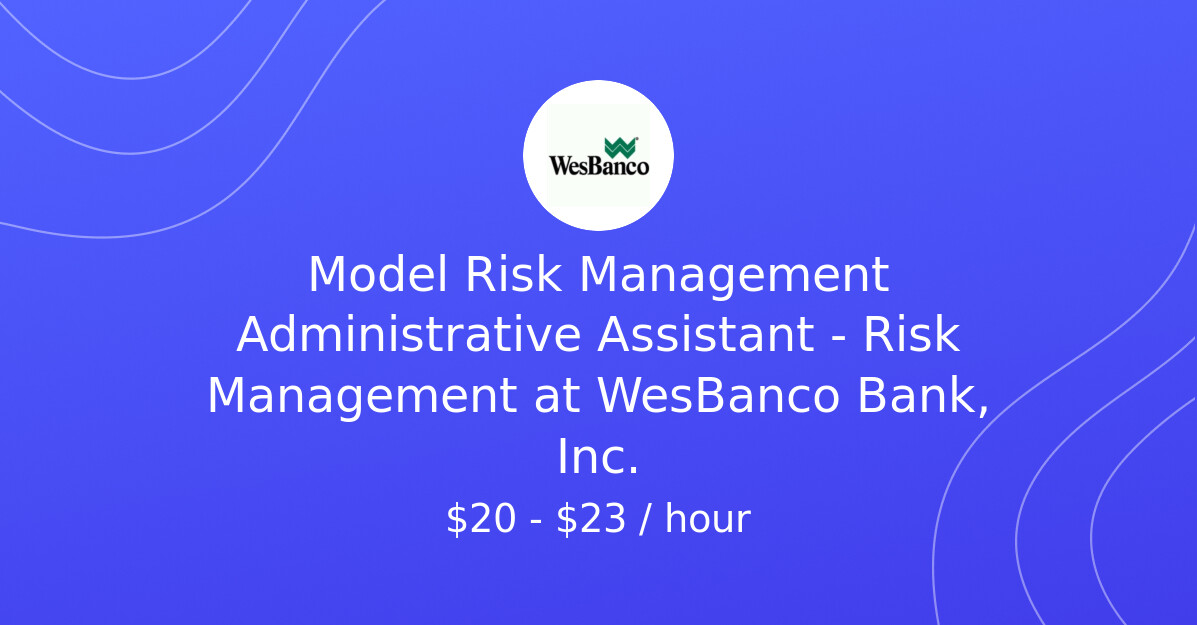 Model Risk Management Administrative Assistant - Risk Management at ...