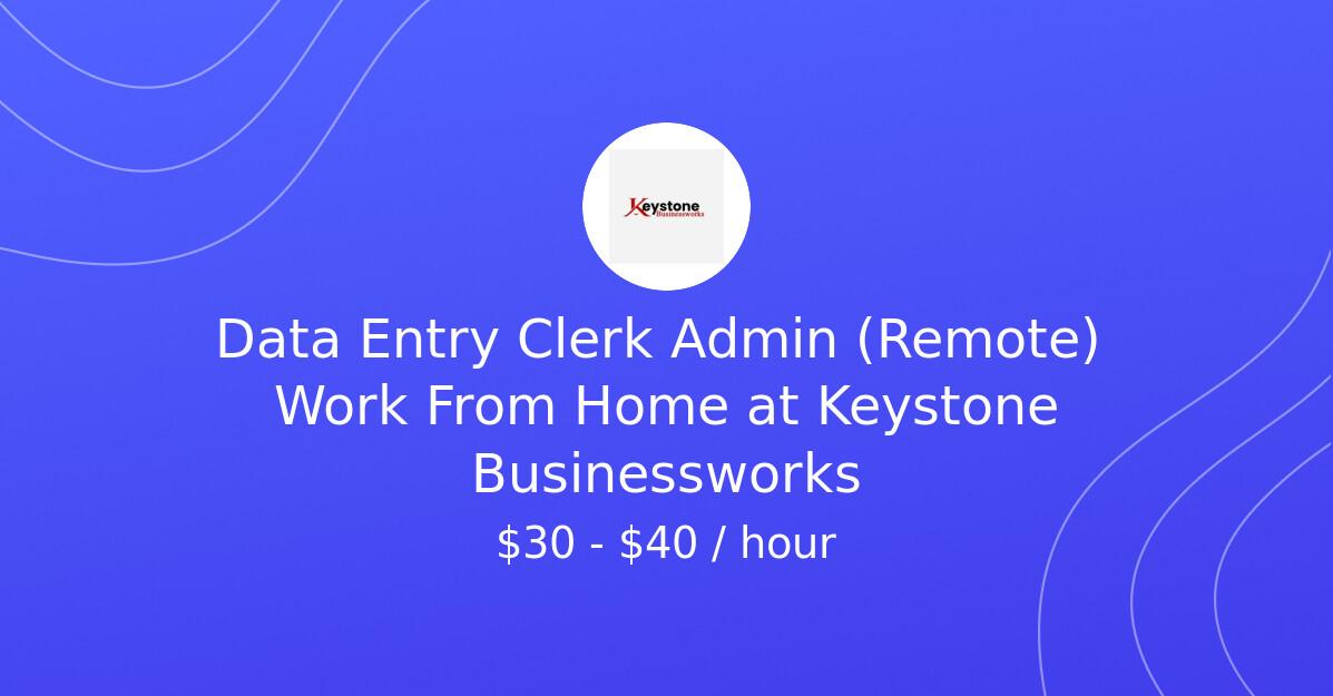 Data Entry Clerk Admin (Remote) Work From Home at Keystone ...